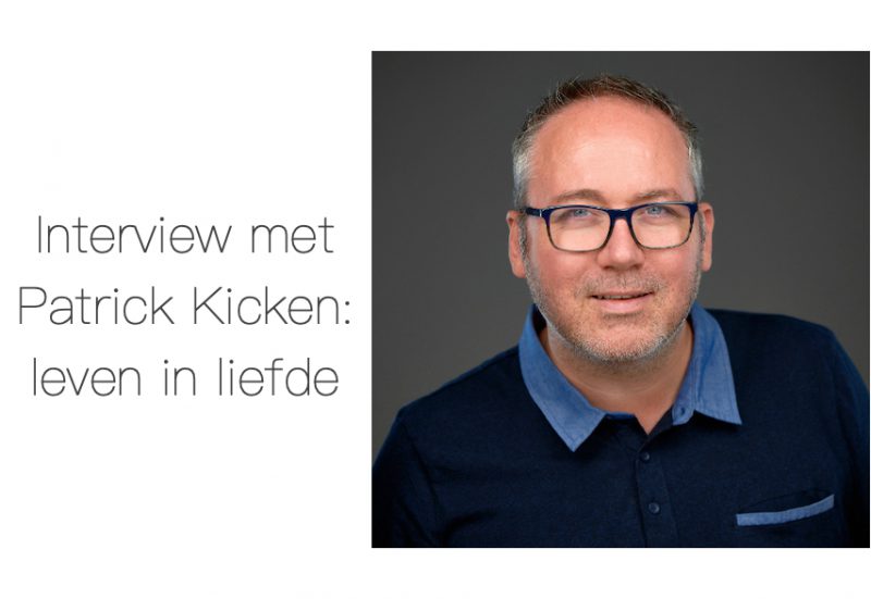 PATRICK KICKEN OVER LEVEN IN LIEFDE - Everything is om
